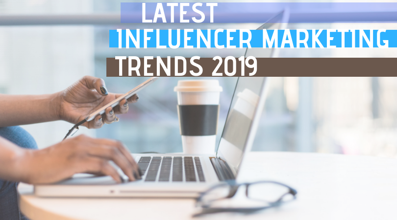 Latest Influencer Marketing Trends 2019 You Must Follow - SEO Magnifier ...