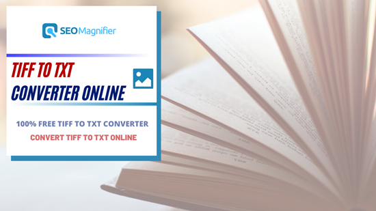 TIFF To TXT Converter Online Tiff Image To Text SEO Magnifier